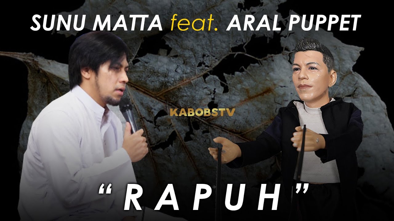 SUNU MATTA feat. ARAL PUPPET - RAPUH ( LIVE at ARAL PUPPET ) #KABOBSTV ...