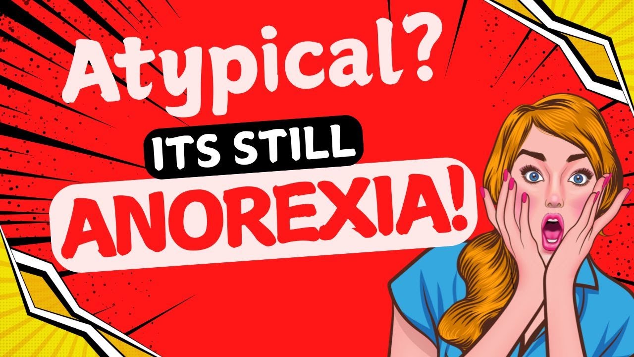 Why the Diagnosis of Atypical Anorexia Is Dangerous (From an Eating ...