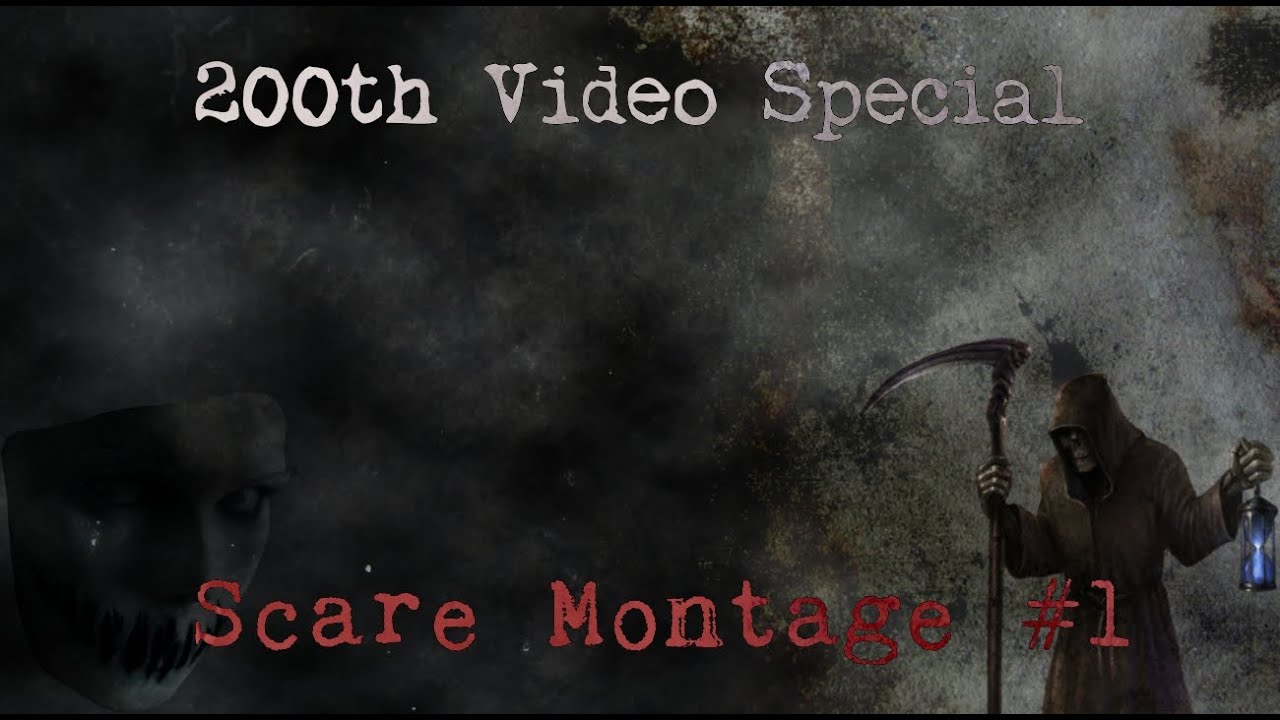 200th Video Special (Scare Montage #1) - YouTube