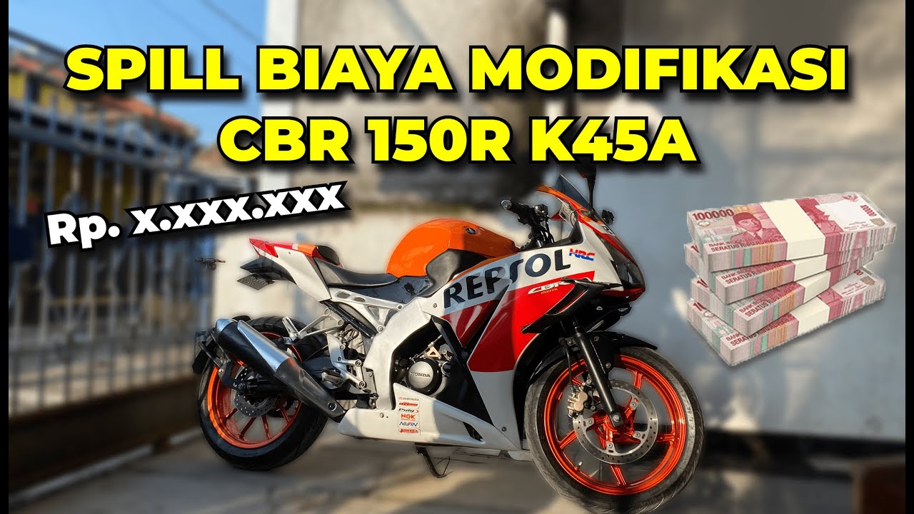 Spill Biaya Modifikasi CBR 150R K45A || GW Bocorin Semuanya! - YouTube