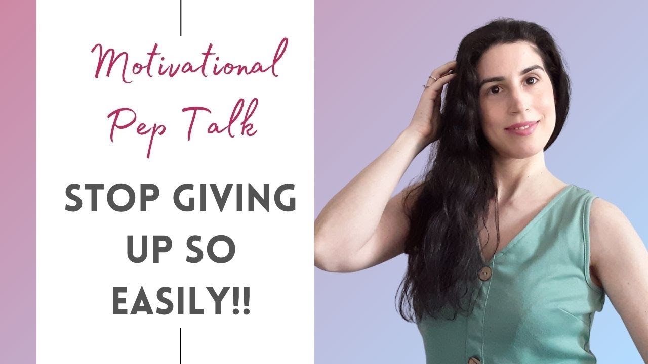 STOP Giving Up So Easily! | A Motivational Pep Talk For Conscious ...