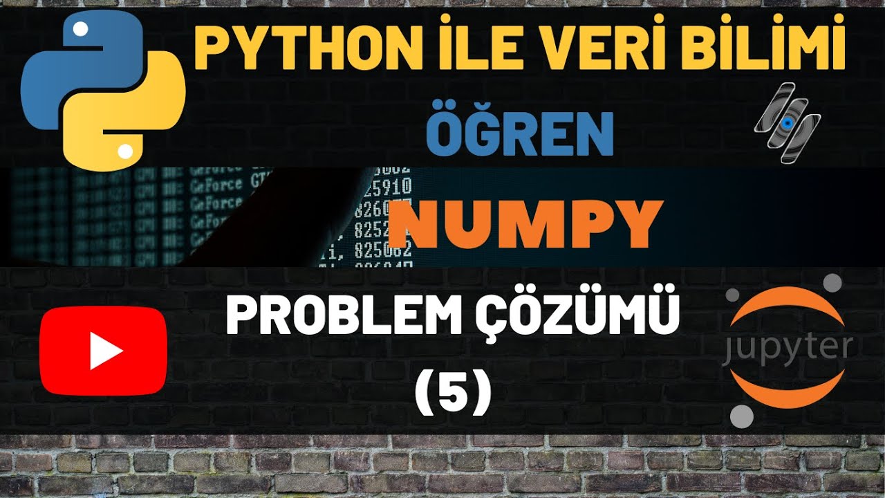 Python İle Verİ Bİlİmİ Numpy KÜtÜphanesİ 20 Problem ÇÖzÜmÜ Youtube 6148