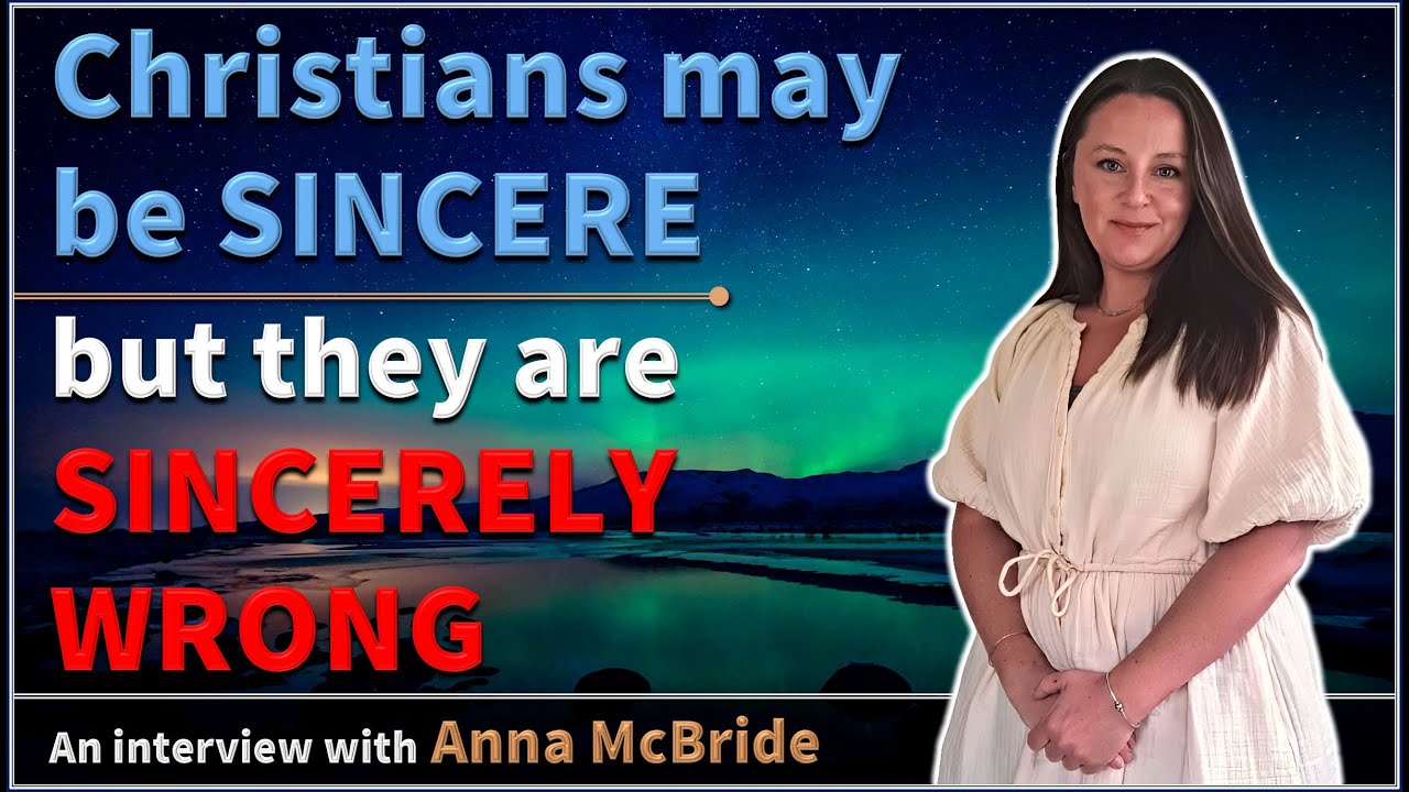 Christians may be SINCERE, but they are SINCERELY WRONG - Anna McBride ...