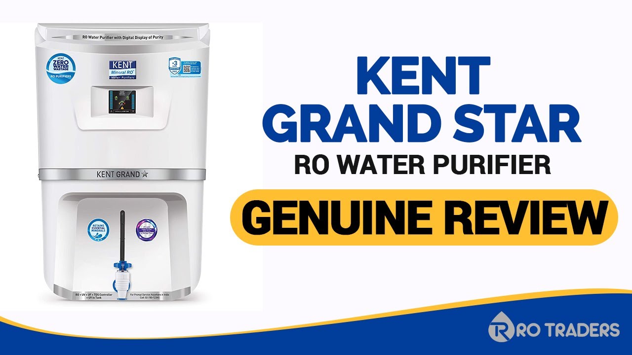 KENT Grand Star RO Water Purifier Review, Customer Feedback, Features ...