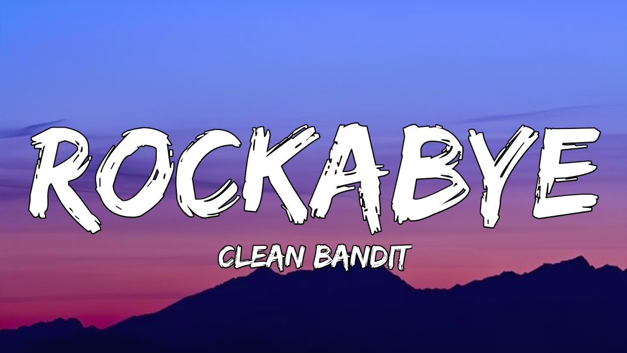 Clean Bandit - Rockabye (Lyrics) feat. Sean Paul & Anne-Marie viral ...