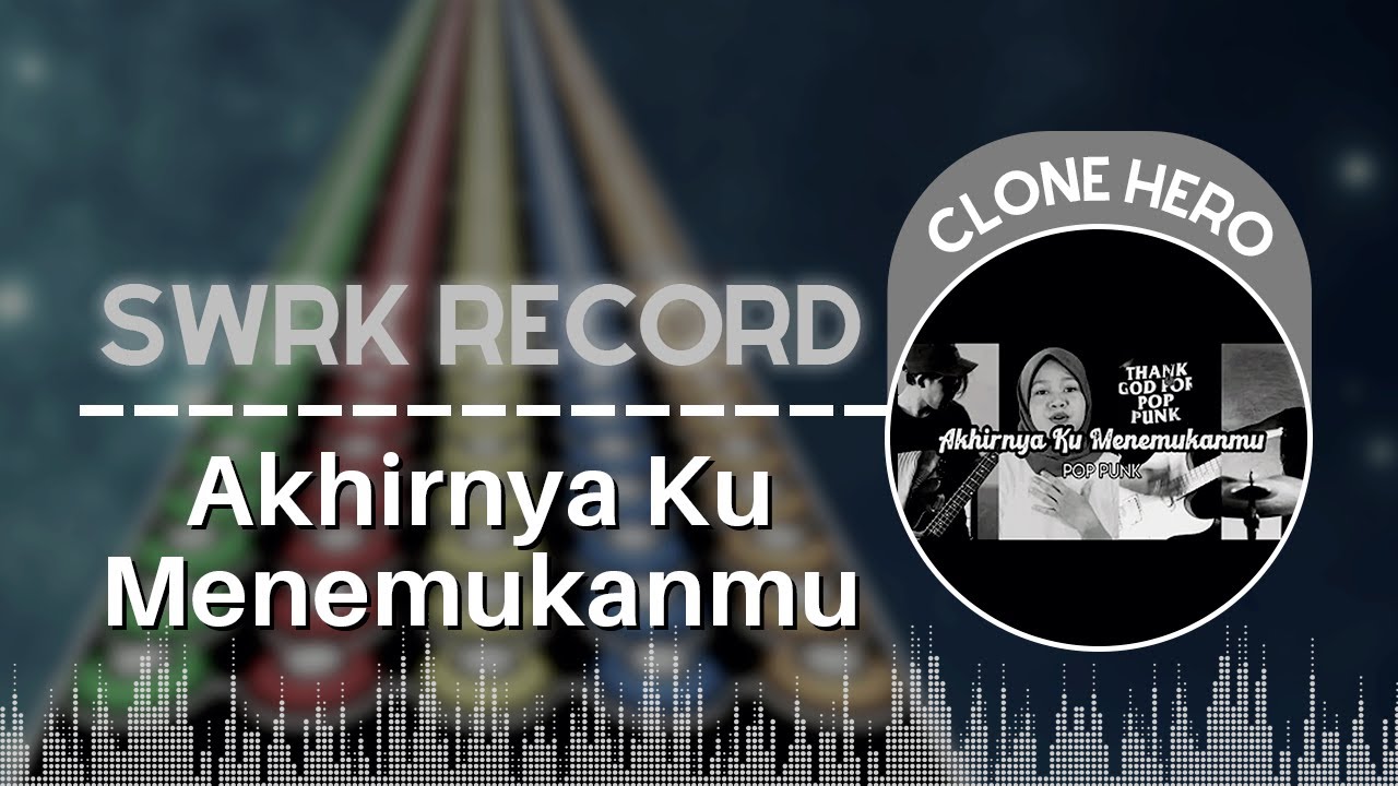 Naff - Akhirnya Ku Menemukanmu (SWRK Record Cover) | Clone Hero ...