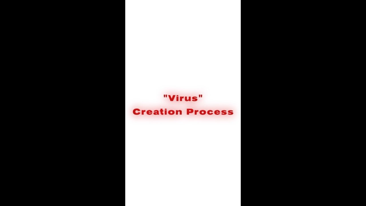 "Virus" Creation Process - YouTube