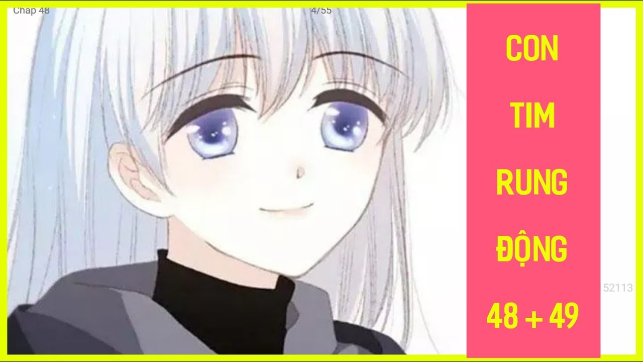 [Chap 48 + 49] CON TIM RUNG ĐỘNG 2 | Truyện tranh manhua hay nhất ...