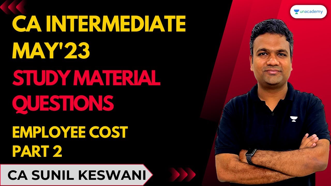 Study Material Question: Employee Cost- Part II | Costing| CA Intermediate May'23| CA Sunil ...