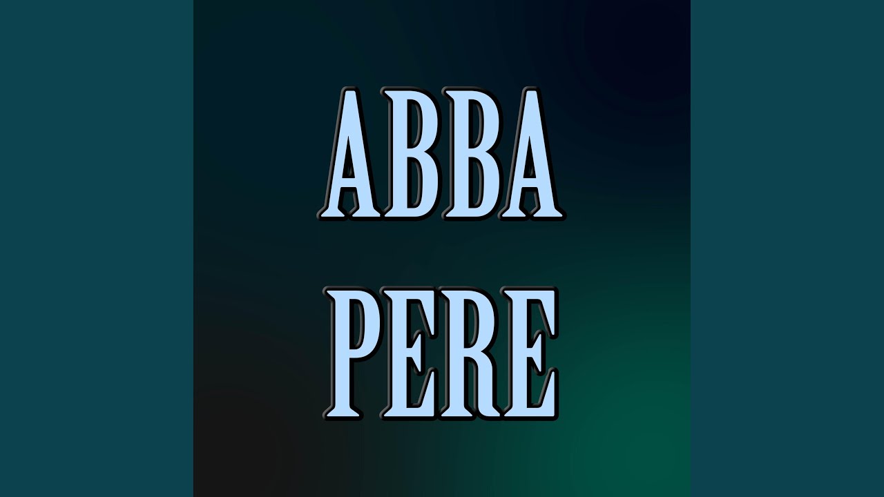 Abba Père - YouTube