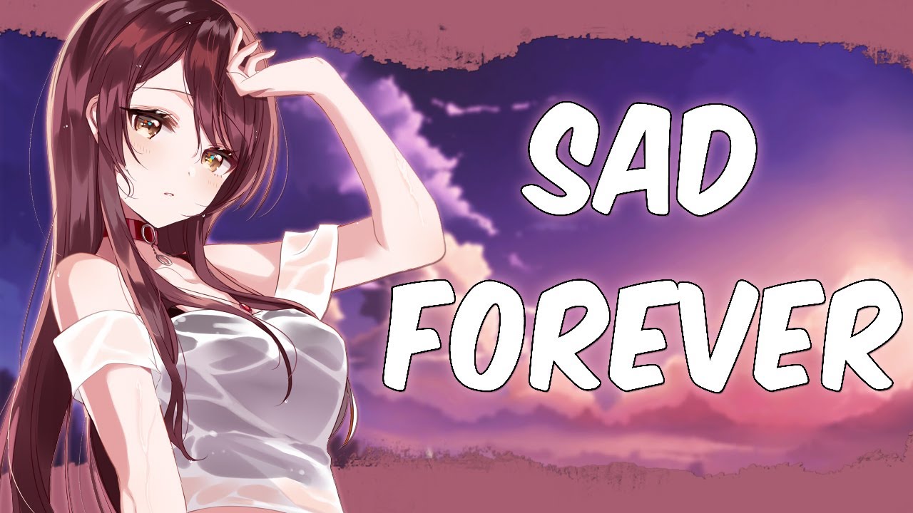Nightcore - Sad Forever (Female version) Lyrics - YouTube