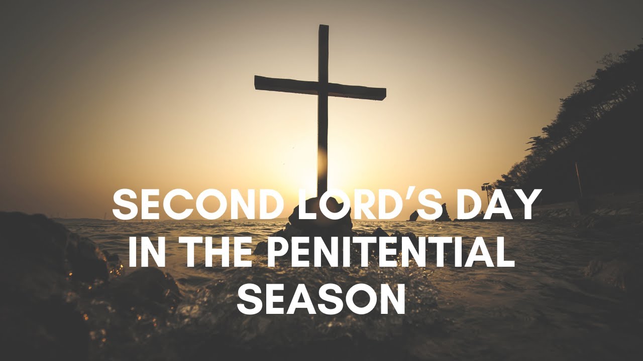 SECOND LORD’S DAY IN THE PENITENTIAL SEASON - YouTube