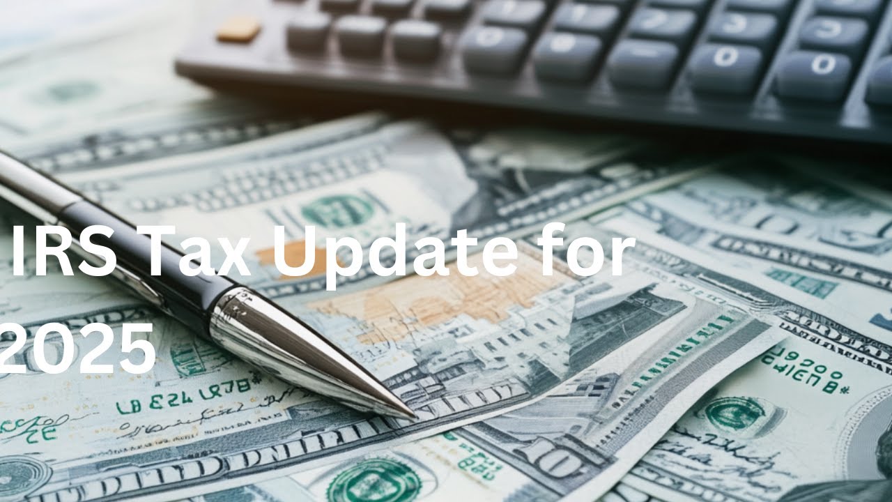 IRS Tax Updates You Need to Know 2024-2025 - YouTube