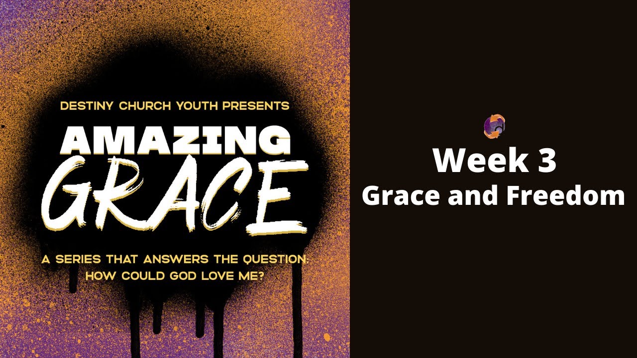 Grace and Freedom | Amazing Grace Week 3 | Destiny Journey Youth - YouTube