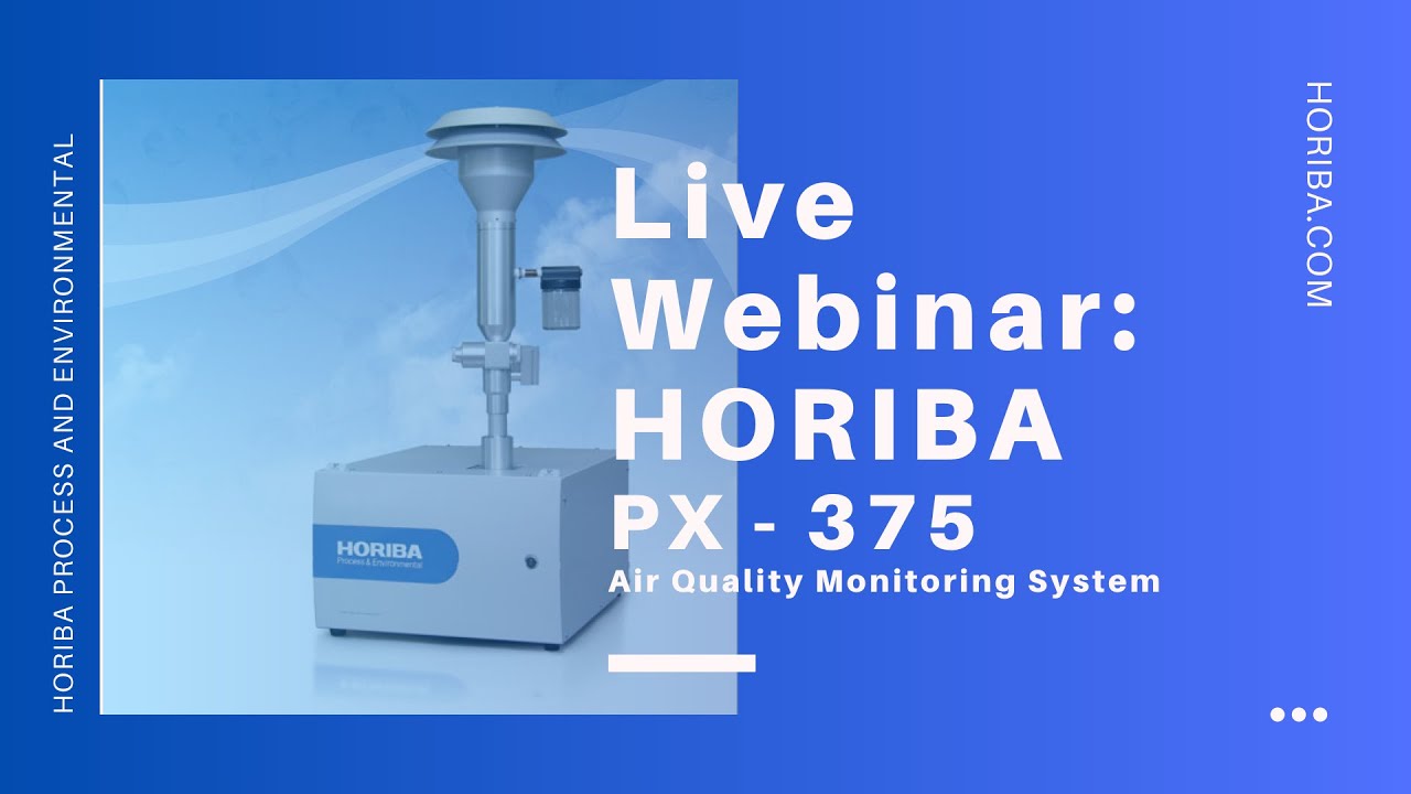 HORIBA Webinar: Continuous Particulate Monitoring Solutions - PX-375 ...