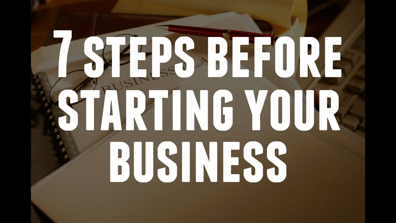 7 Steps Before Starting Your Business - YouTube