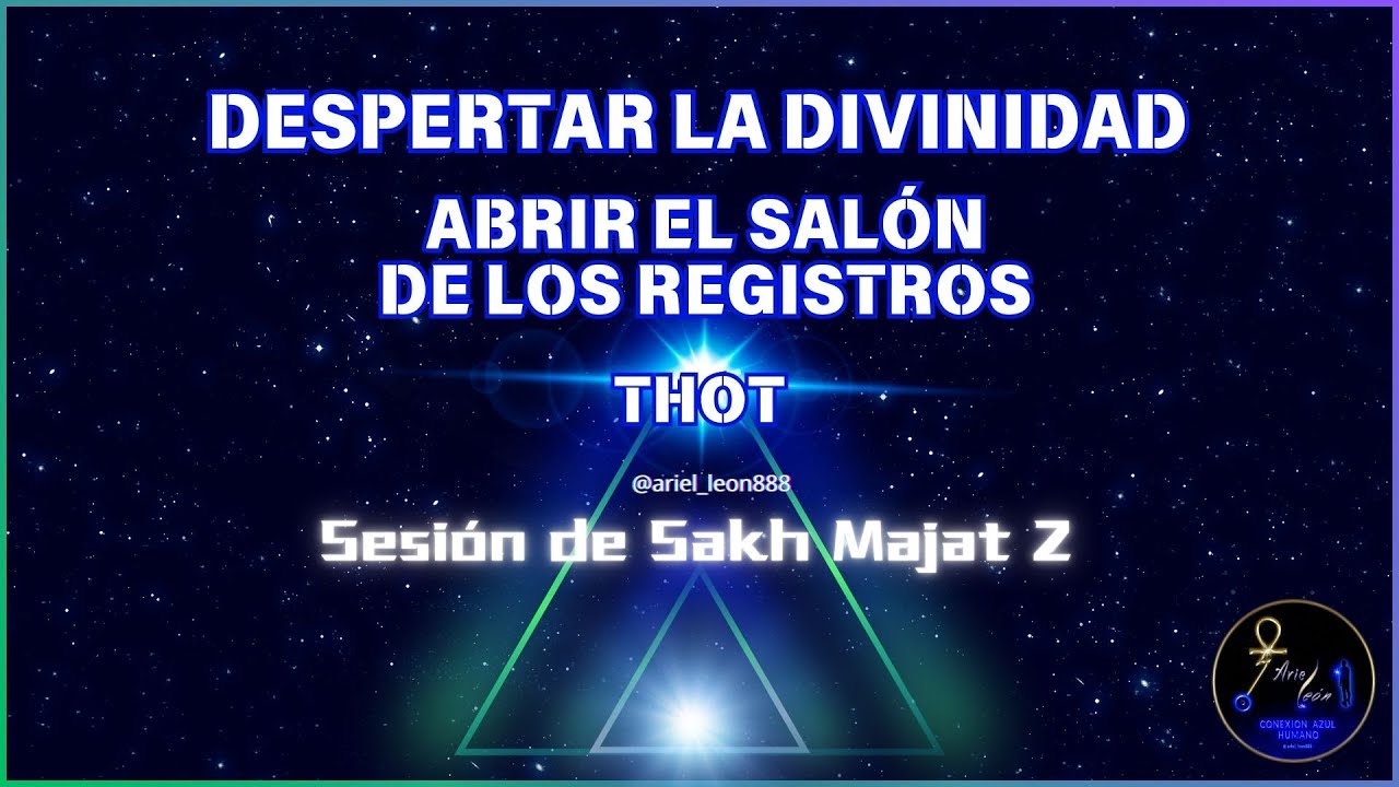 DESPERTAR LA DIVINIDAD • ABRIR EL SALÓN DE LOS REGISTROS · THOT ...