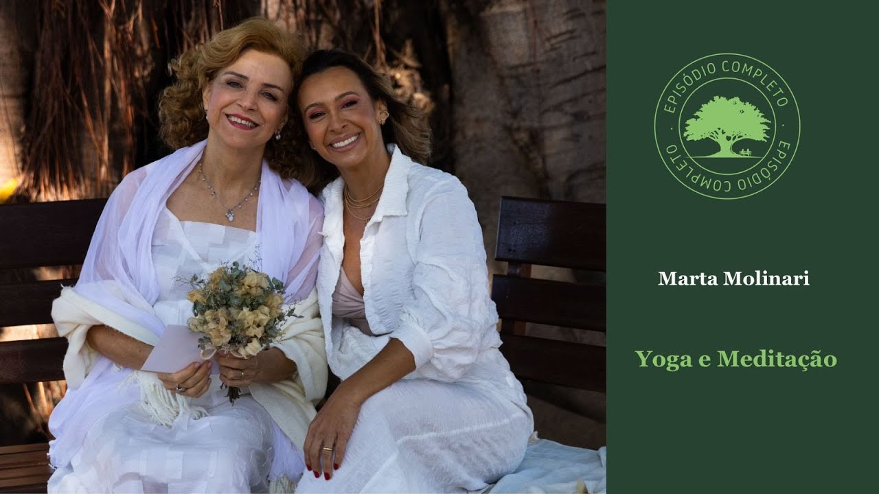 Yoga e Meditação #69 - Na Sombra da Nossa Árvore com Marta Molinari ...