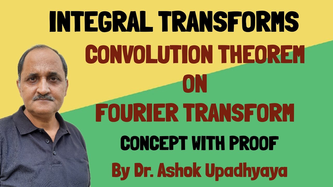 Integral Transform || Convolution Theorem On Fourier Transform ...