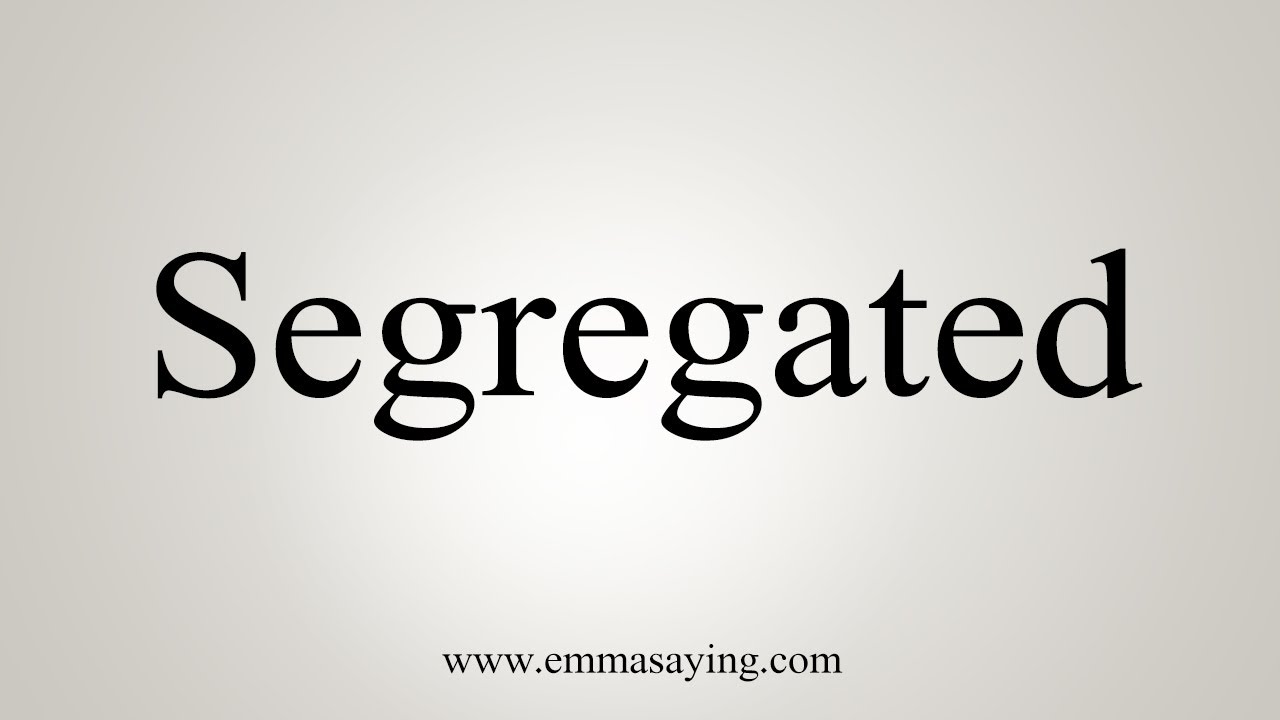 How To Say Segregated - YouTube