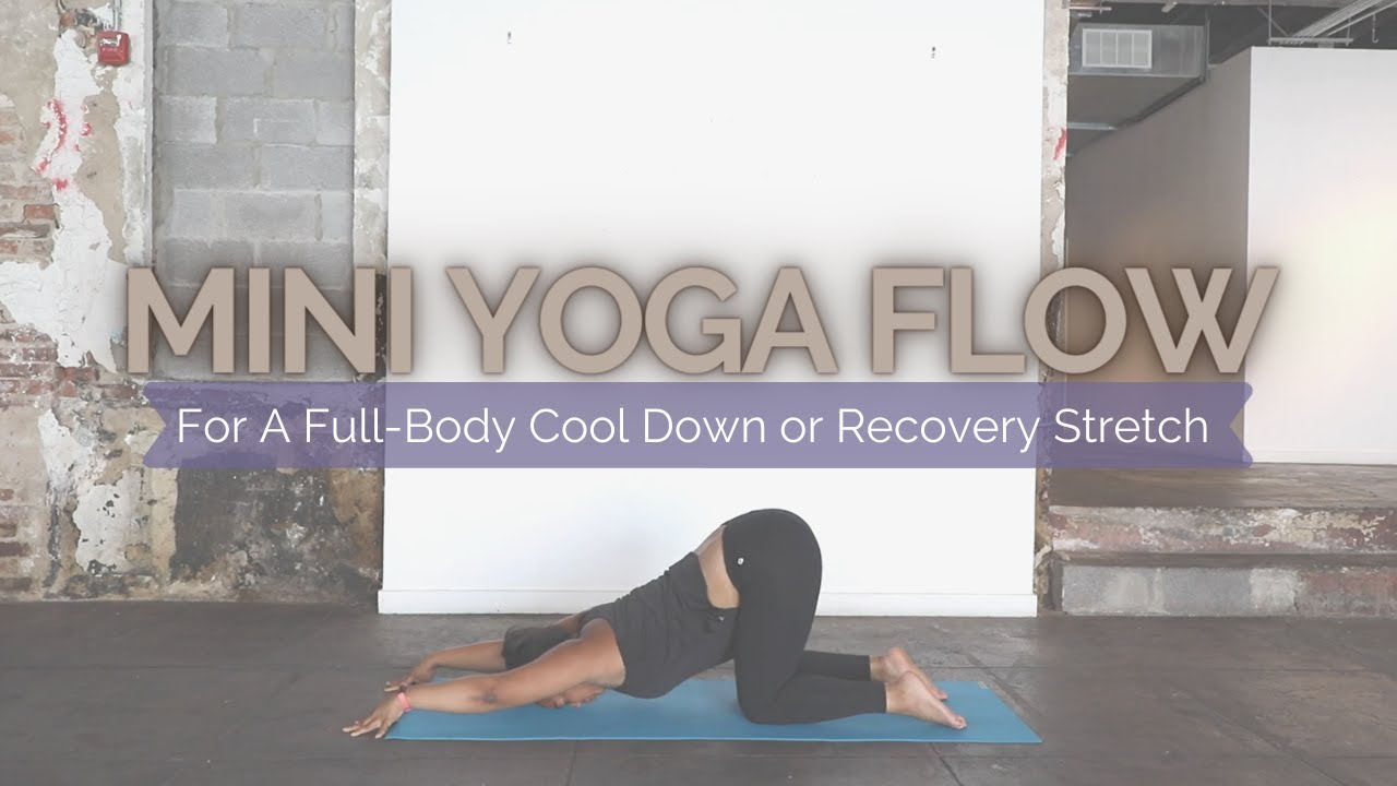 Mini Yoga Flow: For A Full-Body Cool Down or Recovery Stretch - YouTube