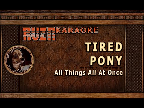TIRED PONY - "All Things All At Once" Karaoke - YouTube