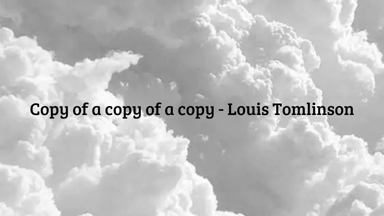 Copy of a copy of a copy - Louis Tomlinson // lyrics - YouTube