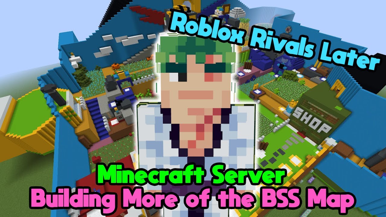 Minecraft Server Building More of the BSS Map and Roblox Rivals Later ...