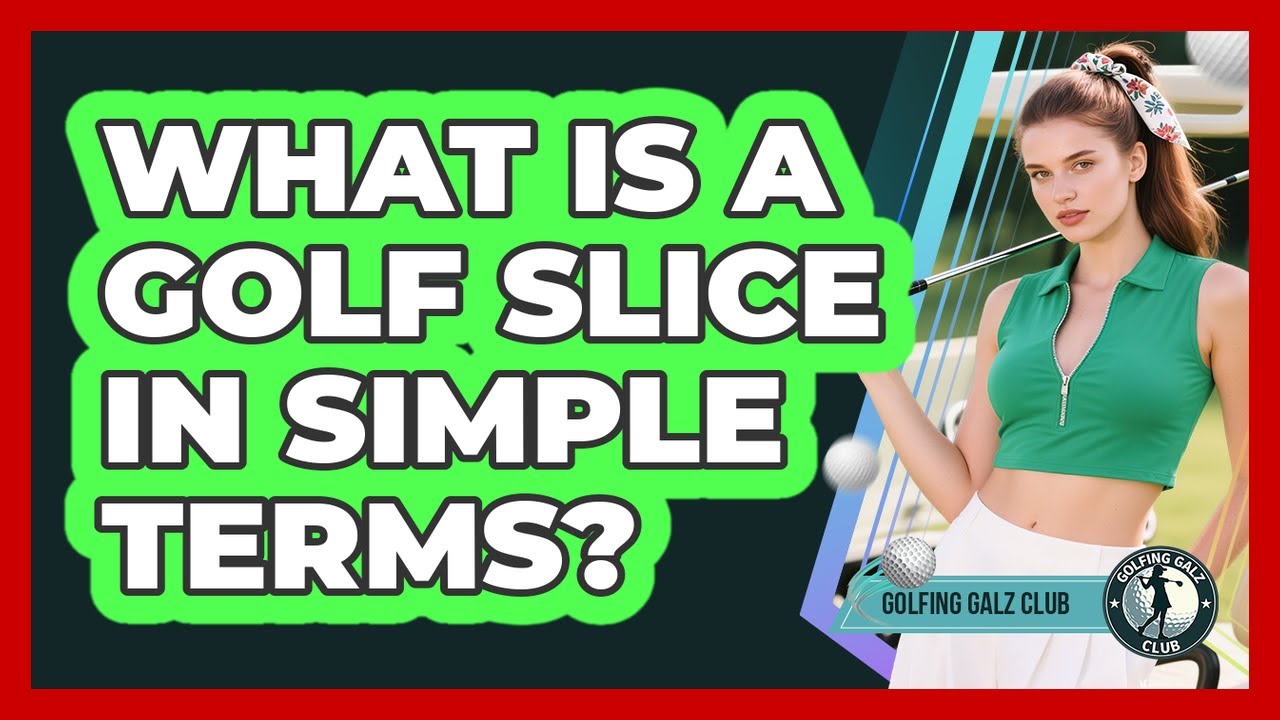 What Is A Golf Slice In Simple Terms? - YouTube