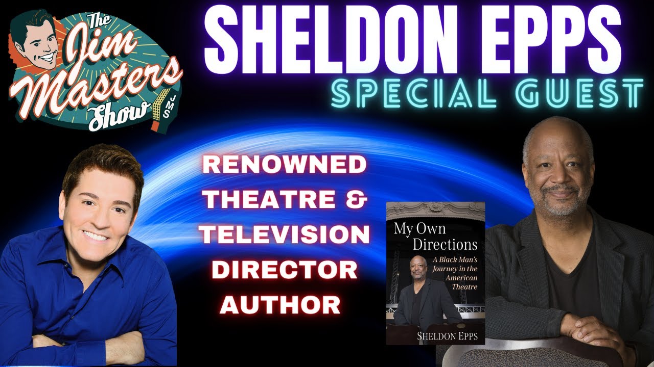 Sheldon Epps Shares How He Radically Changed, Reignited Theatre on The Jim Masters Show LIVE ...