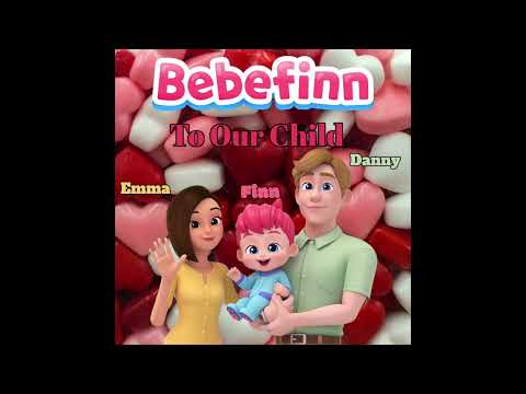 To Our Child (by Bebefinn, Emma, and Danny) - YouTube