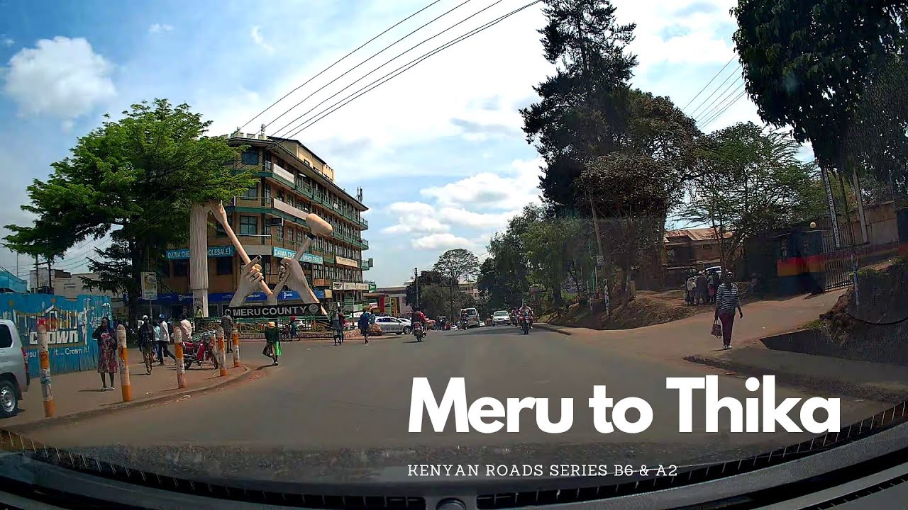 MERU TO THIKA || Kenyan Roads #254 -🇰🇪 || B6 & A2 || In a Miraa Pickup ...