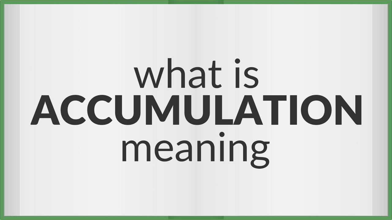Accumulation | meaning of Accumulation - YouTube