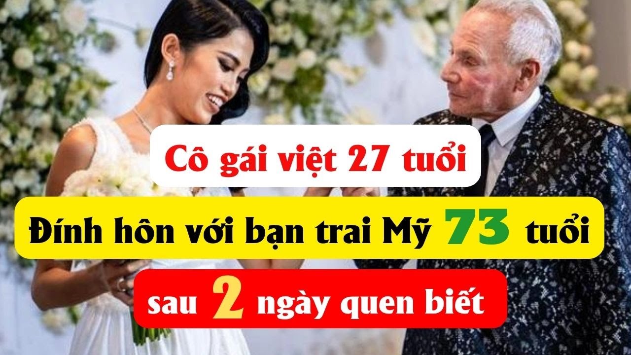 Cô Gái Việt 27 Tuổi đính Hôn Luôn Với Bạn Trai Mỹ 73 Tuổi Sau 2 Ngày 3286