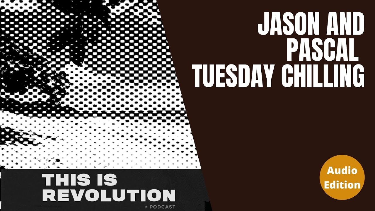 THIS IS REVOLUTION＞podcast Ep. 216: Jason and Pascal - YouTube