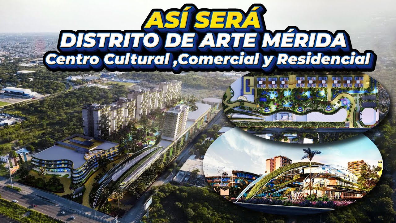 Así Será el Megaproyecto Distrito de Arte Mérida | Centro Cultural ...