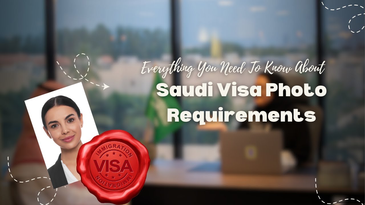 Everything You Need To Know About Saudi Visa Photo Requirements - YouTube