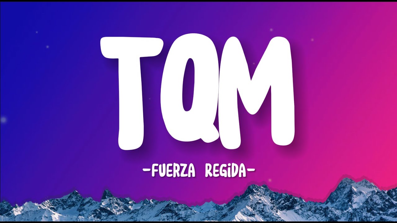 TQM - Fuerza Regida (Lyrics/Letra) - YouTube