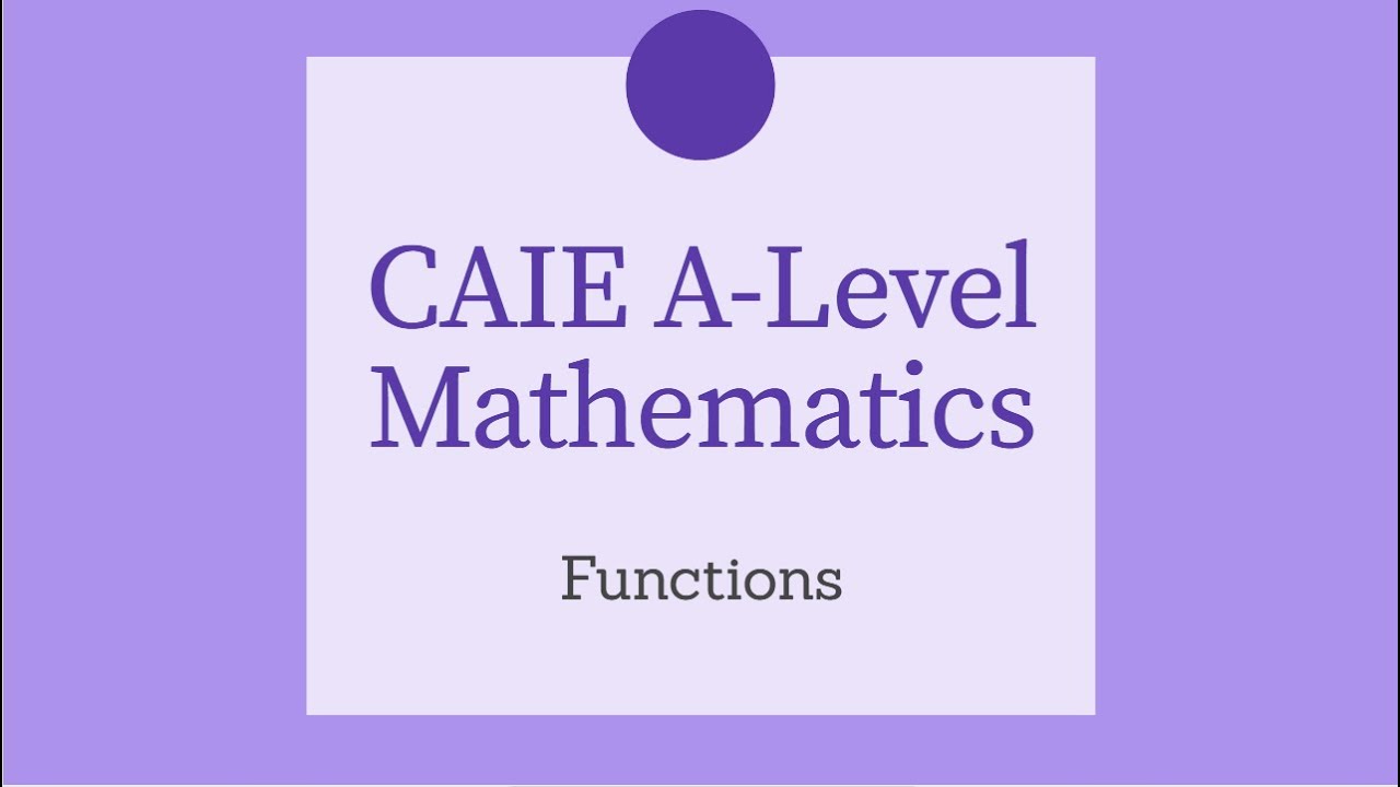 CAIE A-Level Mathematics | Functions 2 | Lesson - YouTube
