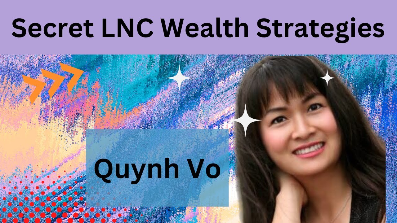 Secret Wealth Strategies for LNCs - Quynh Vo and Pat Iyer - YouTube