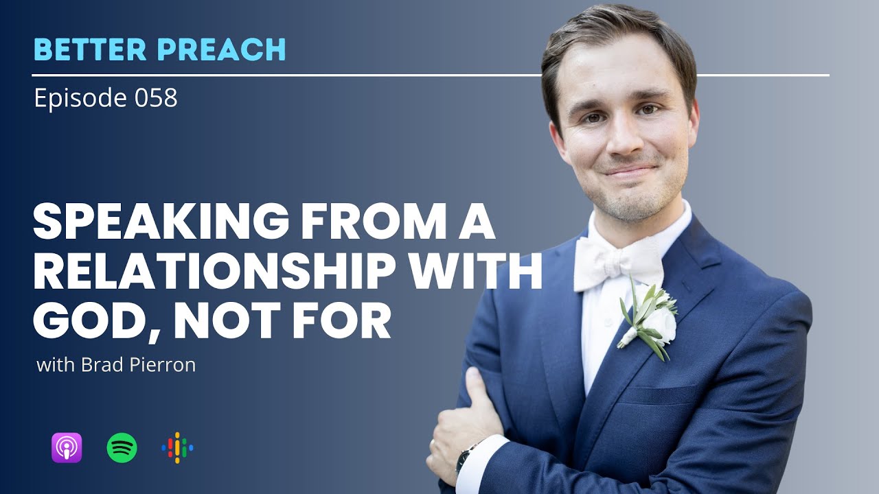 58. Speaking From a Relationship with God, not For with Brad Pierron ...