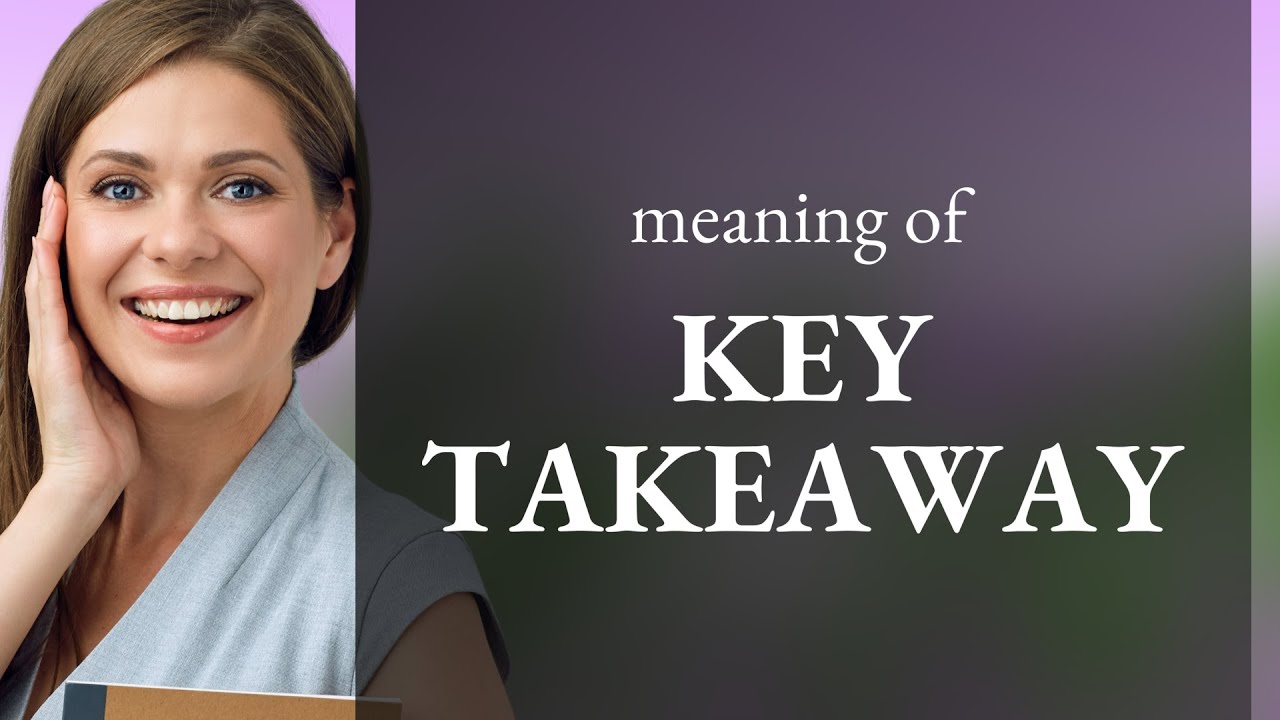Unlocking the Meaning of "Key Takeaway" - YouTube