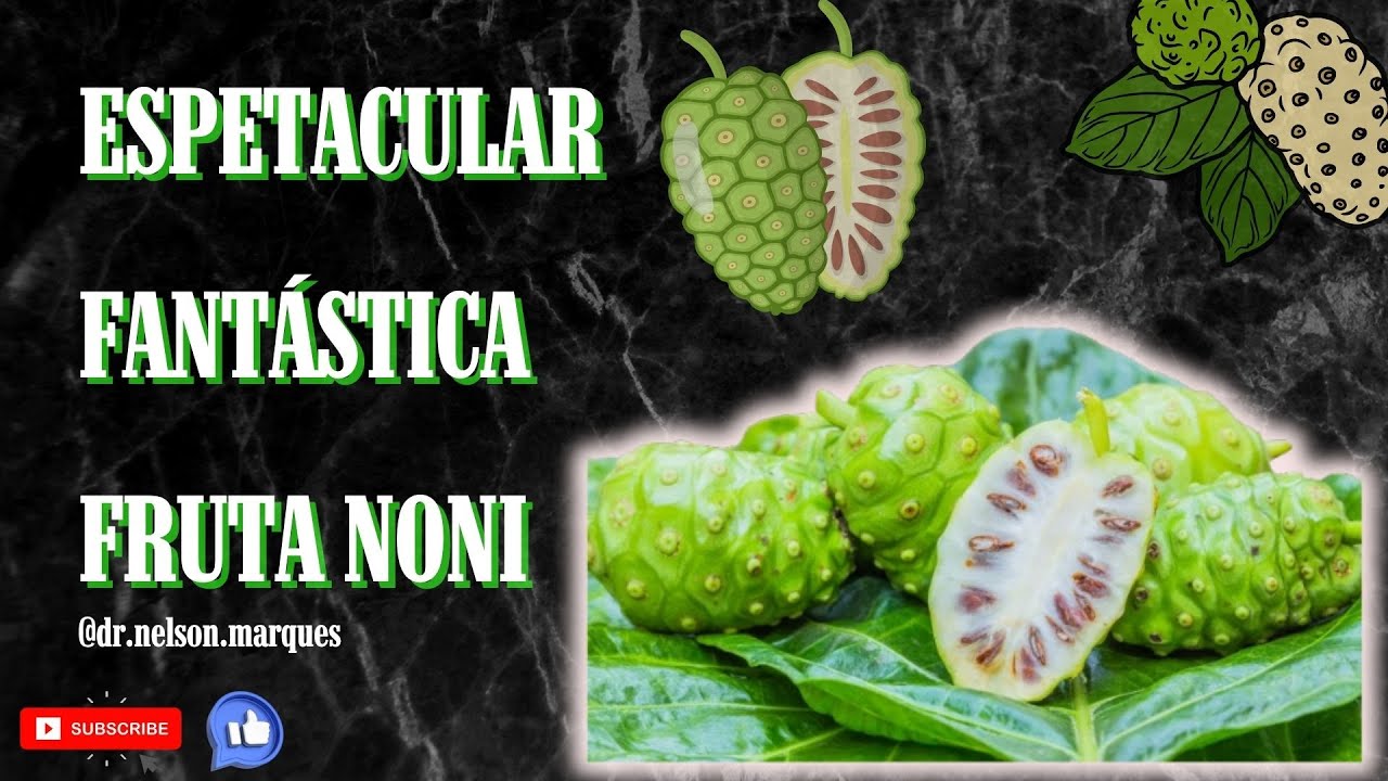ESPETACULAR FANTÁSTICA a FRUTA NONI para sua Saúde. Dr Prof Nelson ...