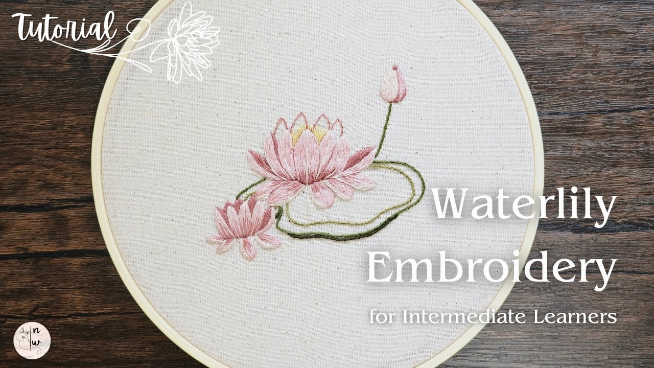 Waterlily Embroidery for Intermediate Learners | Thread Painting using ...