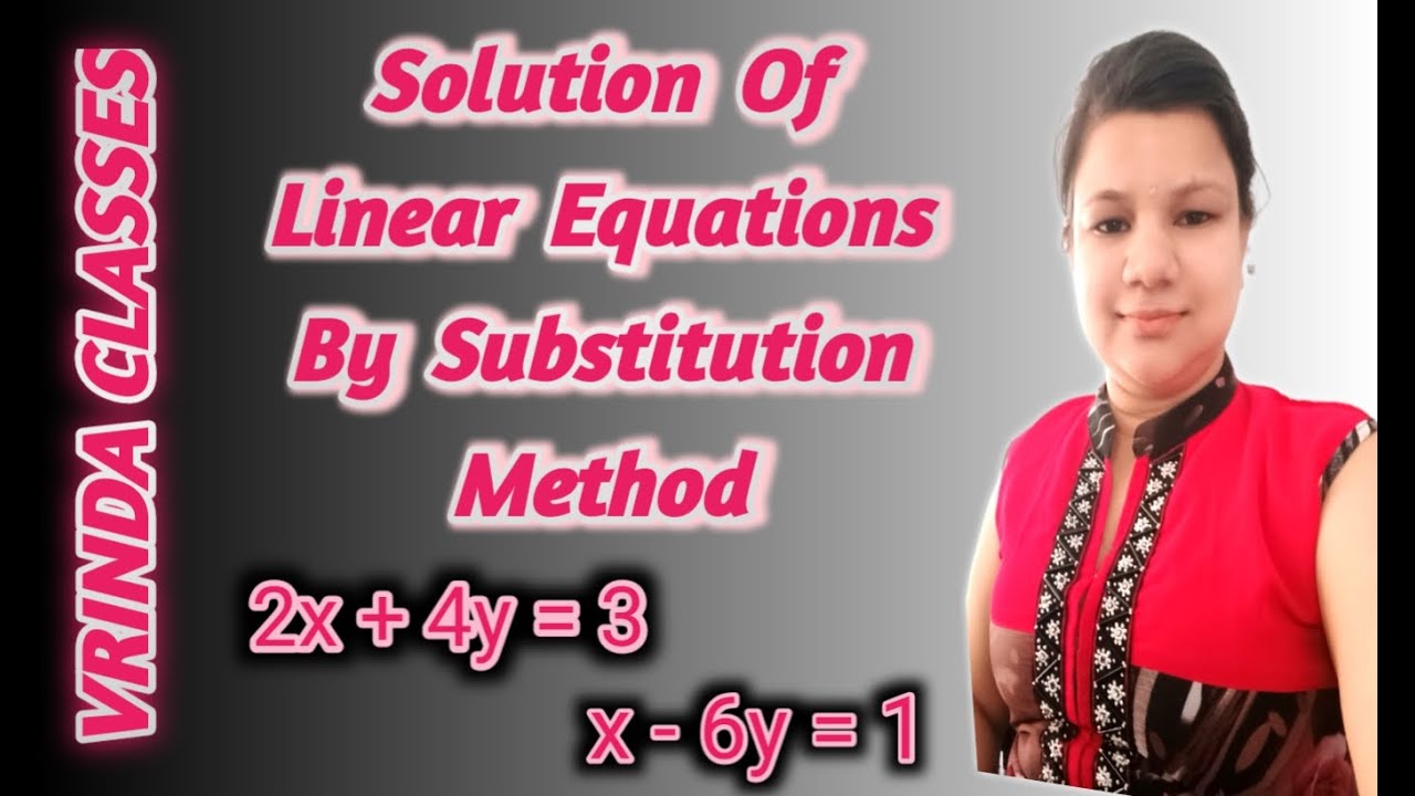 Solution Of Linear Equations By Substitution Method | Vrinda Classes - YouTube