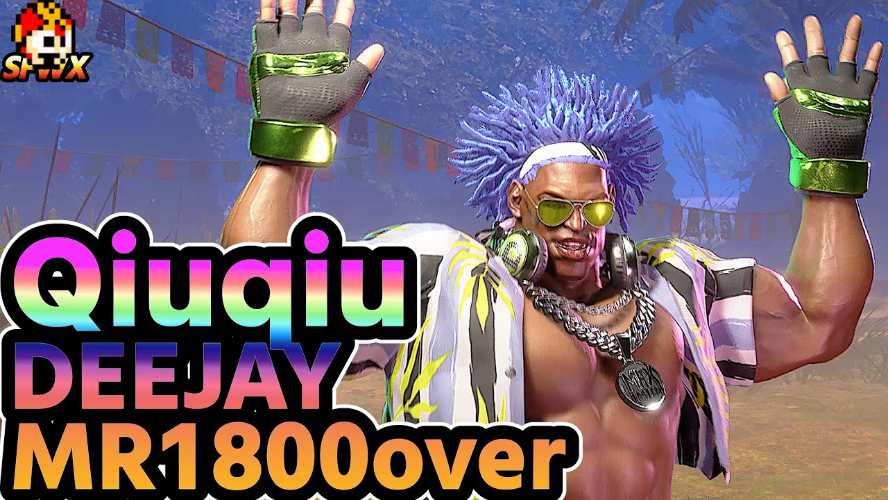 Qiuqiu DeeJay MR1800over sf6 SF6 SFWX 4K StreetFighter6 sfvi - YouTube