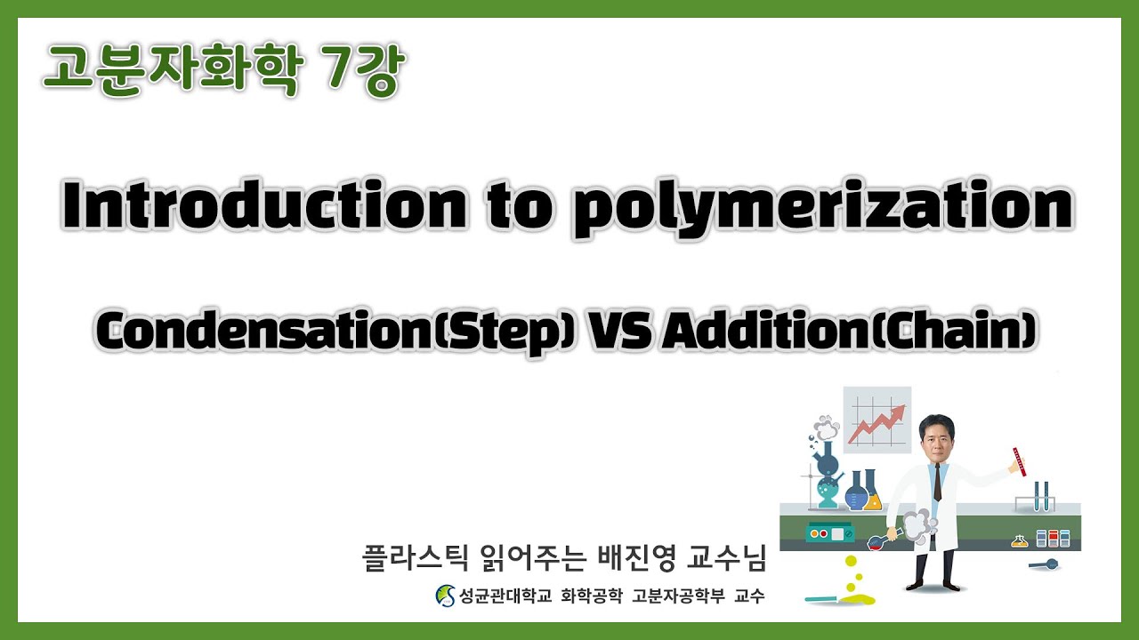 7강. Introduction to polymerization / Condensation(Step) vs Addition ...