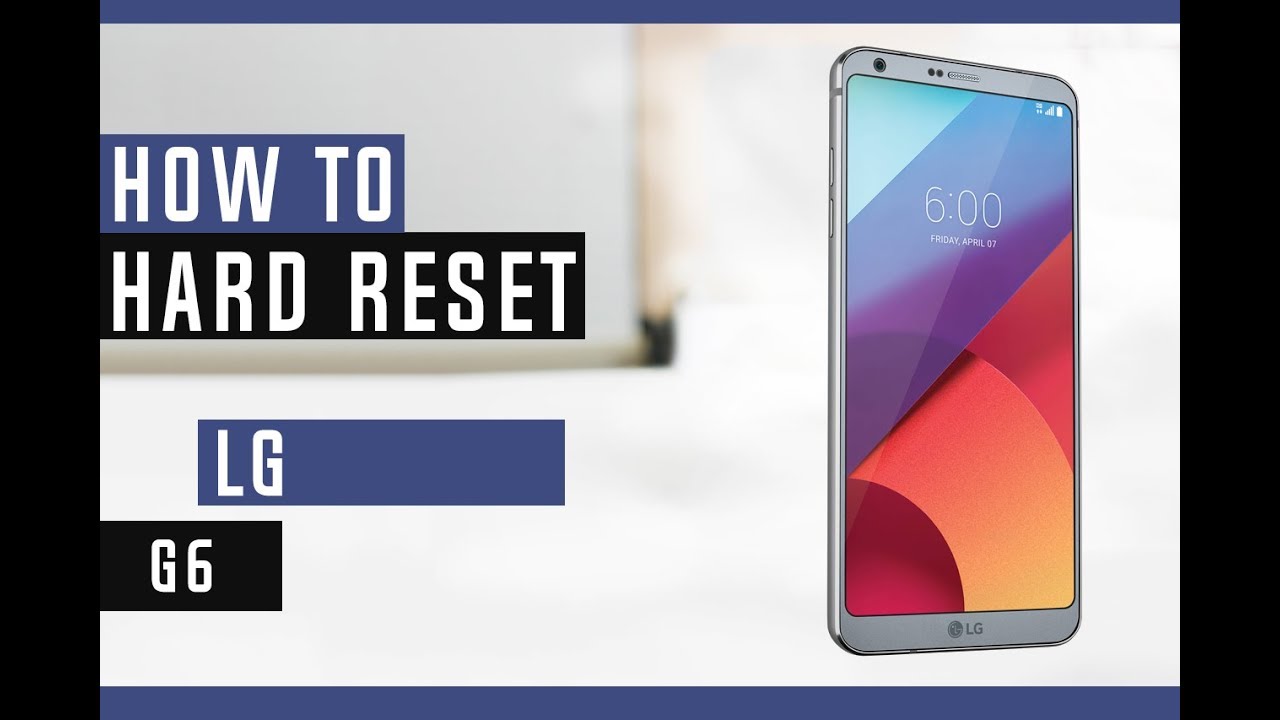 How to Restore LG G6 to Factory Settings - Hard Reset - YouTube