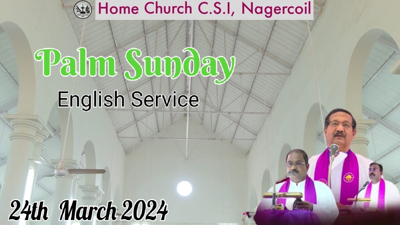 Home Church C.S.I Nagercoil 24th March 2024 Palm Sunday English Service ...