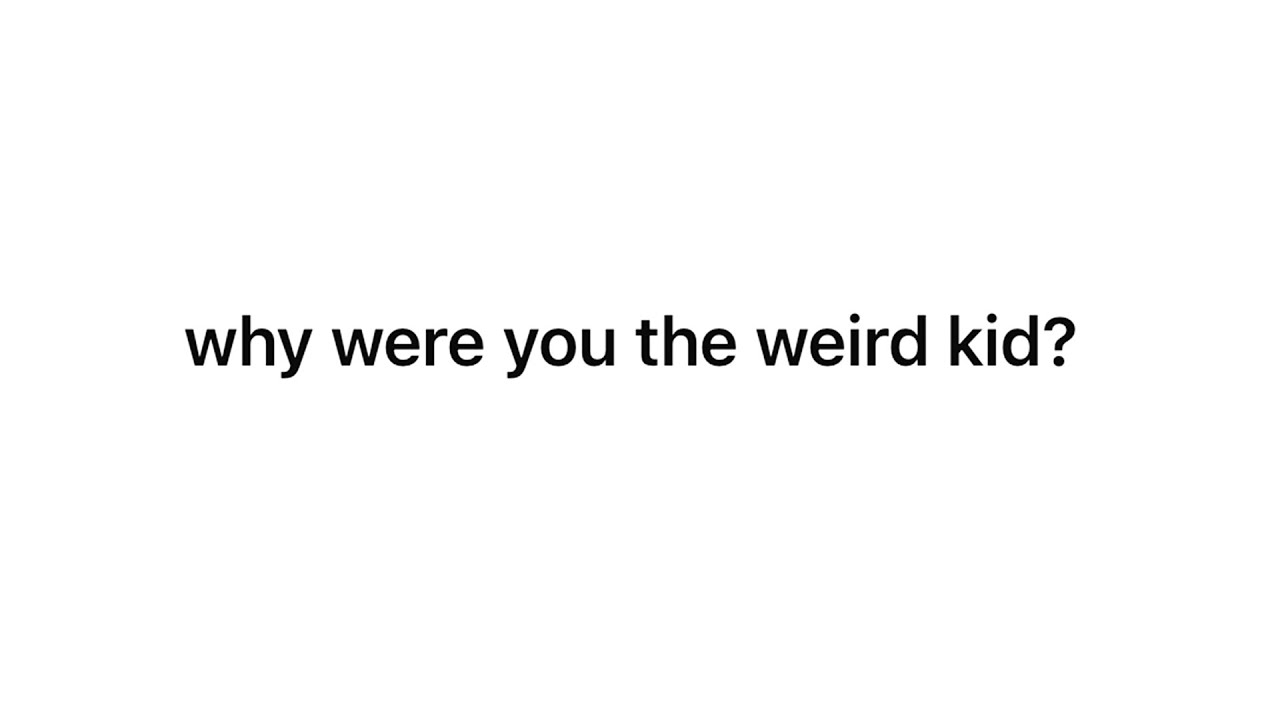 Why Were You The Weird Kid AskReddit YouTube why-were-you-the-weird-kid-askreddit-youtube